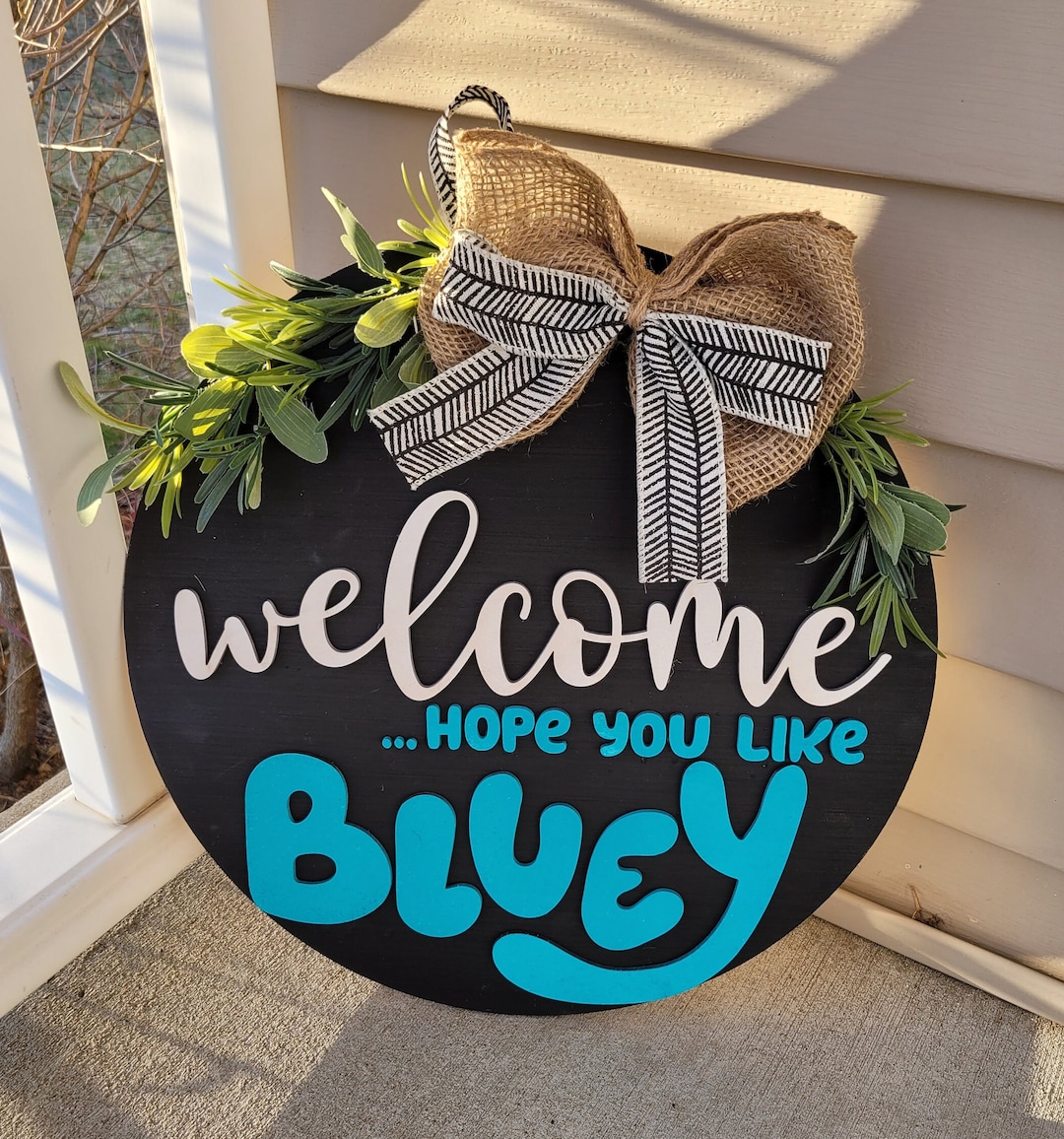 Bluey Decor, Welcome Hope You Like Bluey, Home Decor, Welcome Decor ...