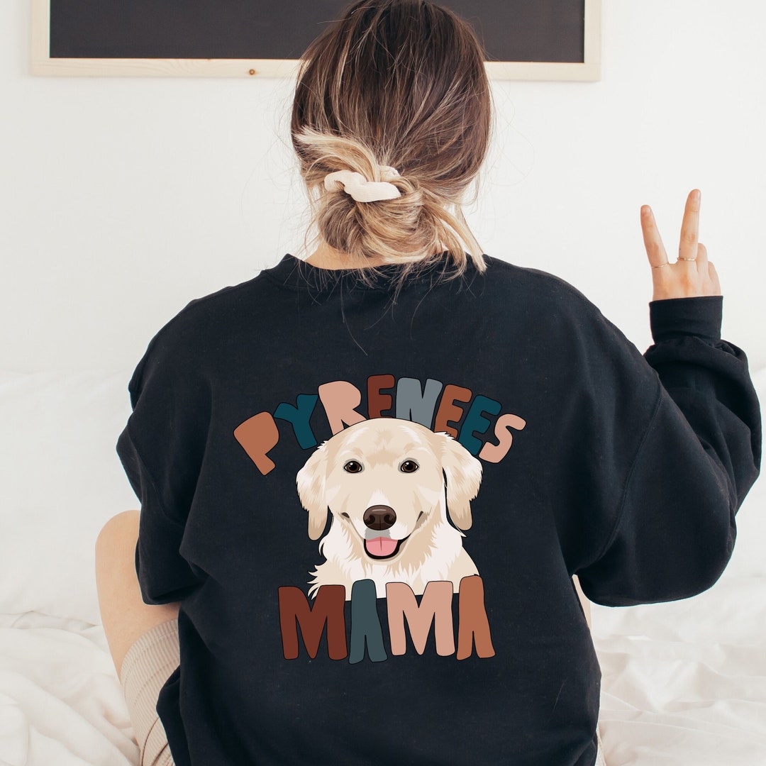 Pyrenees Mama Sweatshirt, Great Pyrenees Shirt, , Dog Sweater, Dog Mom ...