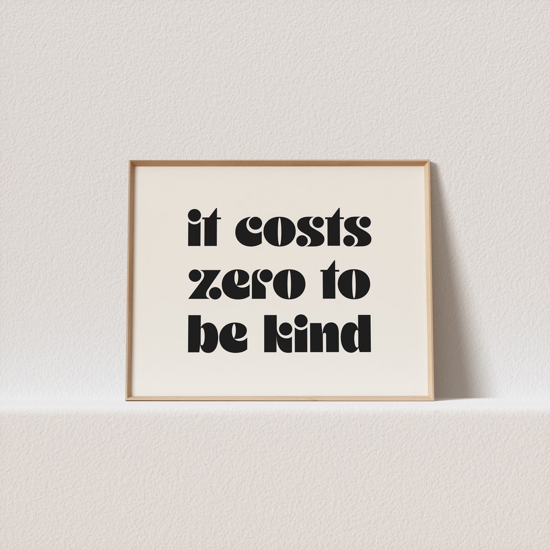 Horizontal Retro Poster "it Costs Zero to Be Kind." Stunning Typography ...