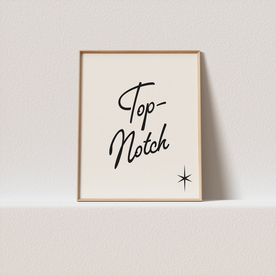 Art Print Quote "top Notch." Stunning Retro Script Typography, a Must ...