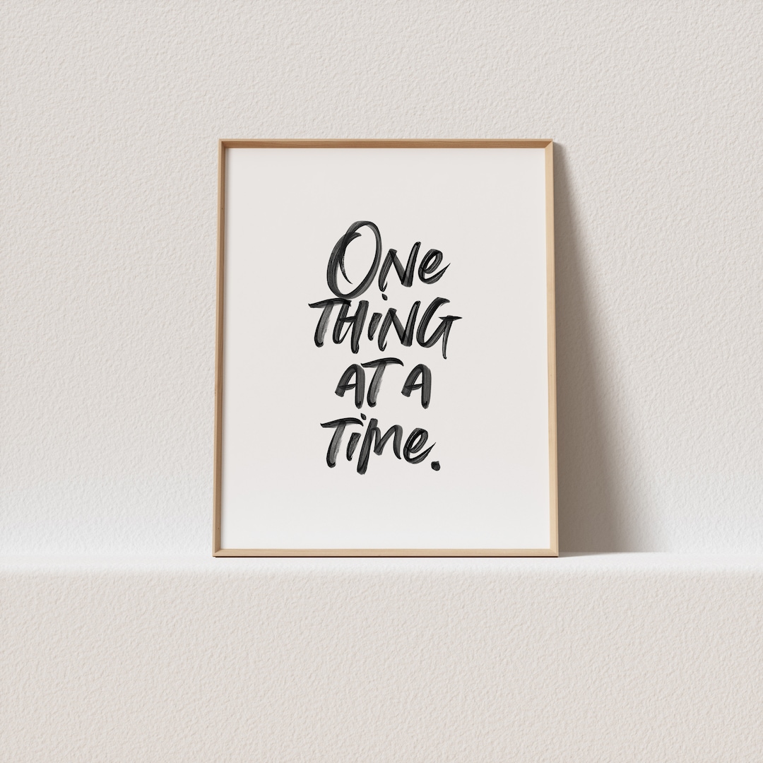 Modern Farmhouse Decor "one Thing at a Time." Black and White Script ...