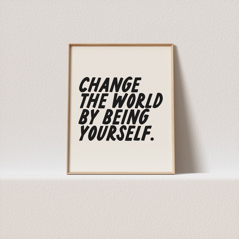 Motivational Poster "change the World by Being Yourself." Quirky ...