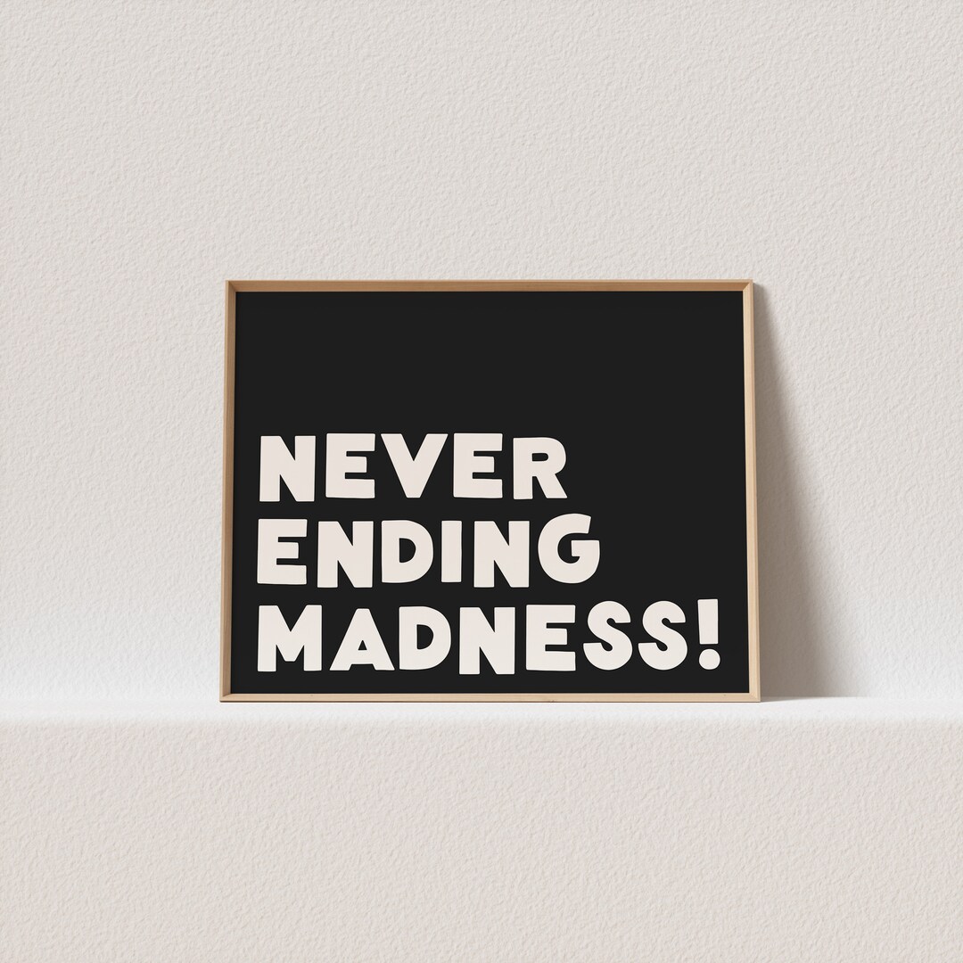 Horizontal Quirky Print "never Ending Madness!" Wonky Typography, Must ...