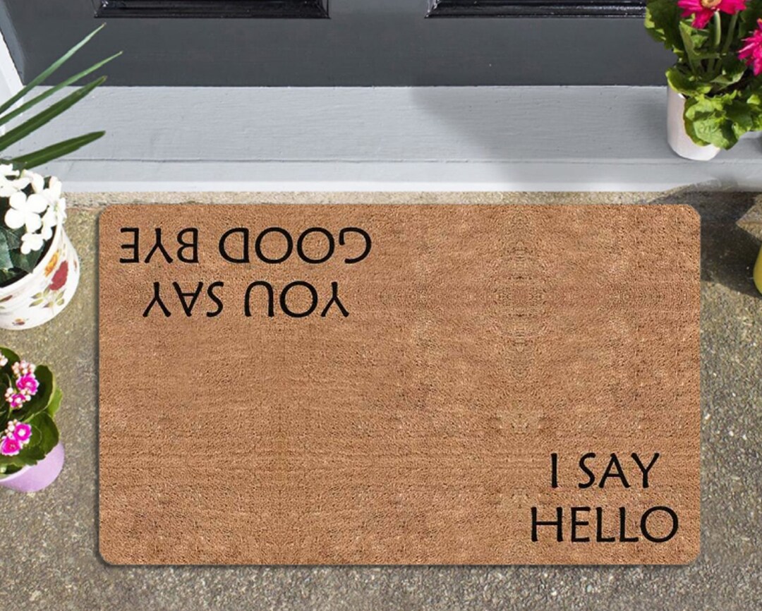 Ich sag Hallo, du sagst Auf Wiedersehen Fußmatte, Outdoor Matte, Indoor ...