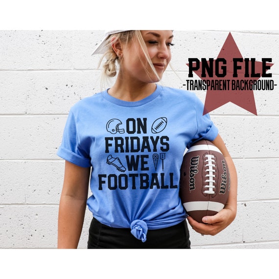 On Fridays We Football PNG File Football Tshirt Design - Etsy