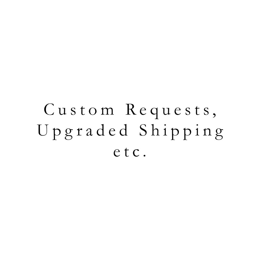 Custom Requests, Upgraded Shipping, Etc. - Etsy