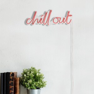 Chill Out Handmade Neon Wall Signs and Messages Handcrafted LED Neon ...
