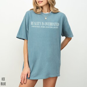Reality is Overrated Comfort Colors Shirt, Fantasy Books Shirt, Bookish ...