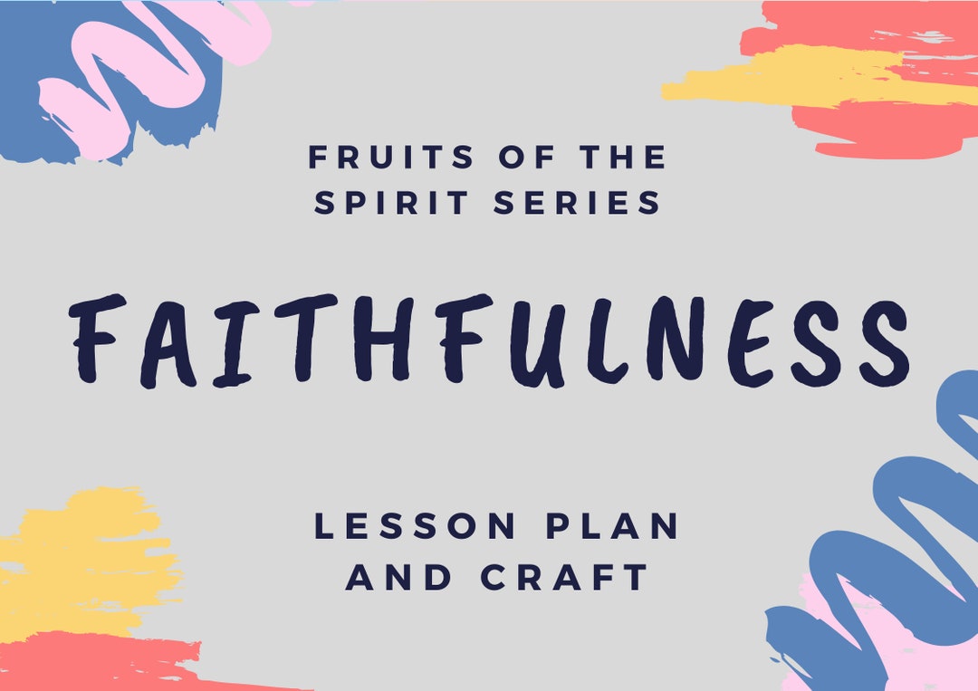 Fruits of the Spirit: FAITHFULNESS Lesson Plan and Craft - Etsy
