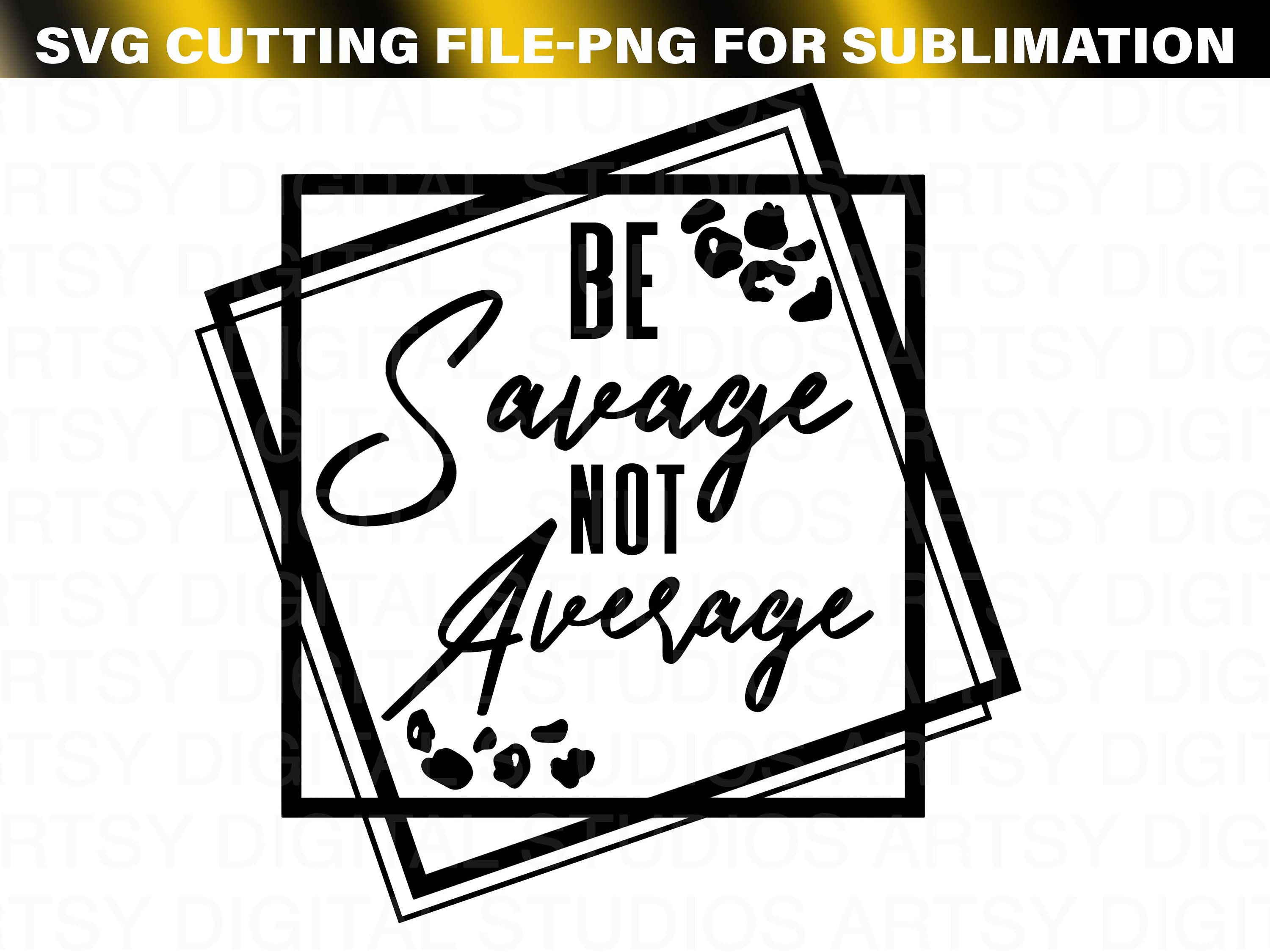 Be Savage Not Average Svg Im a Savage Leopard Svg Cricut - Etsy