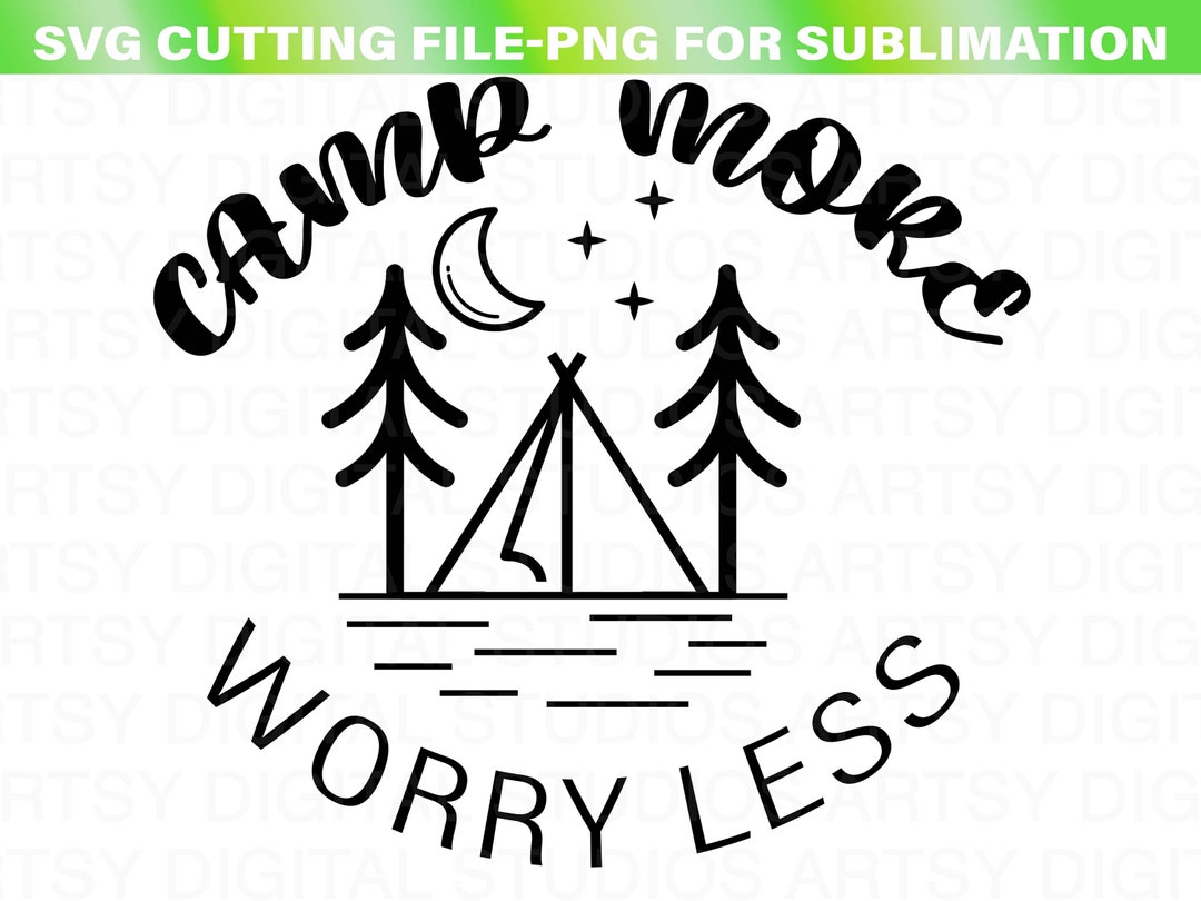 Camp More Worry Less Svg, Mountains Svg, Camping Svg, Hiking Svg ...