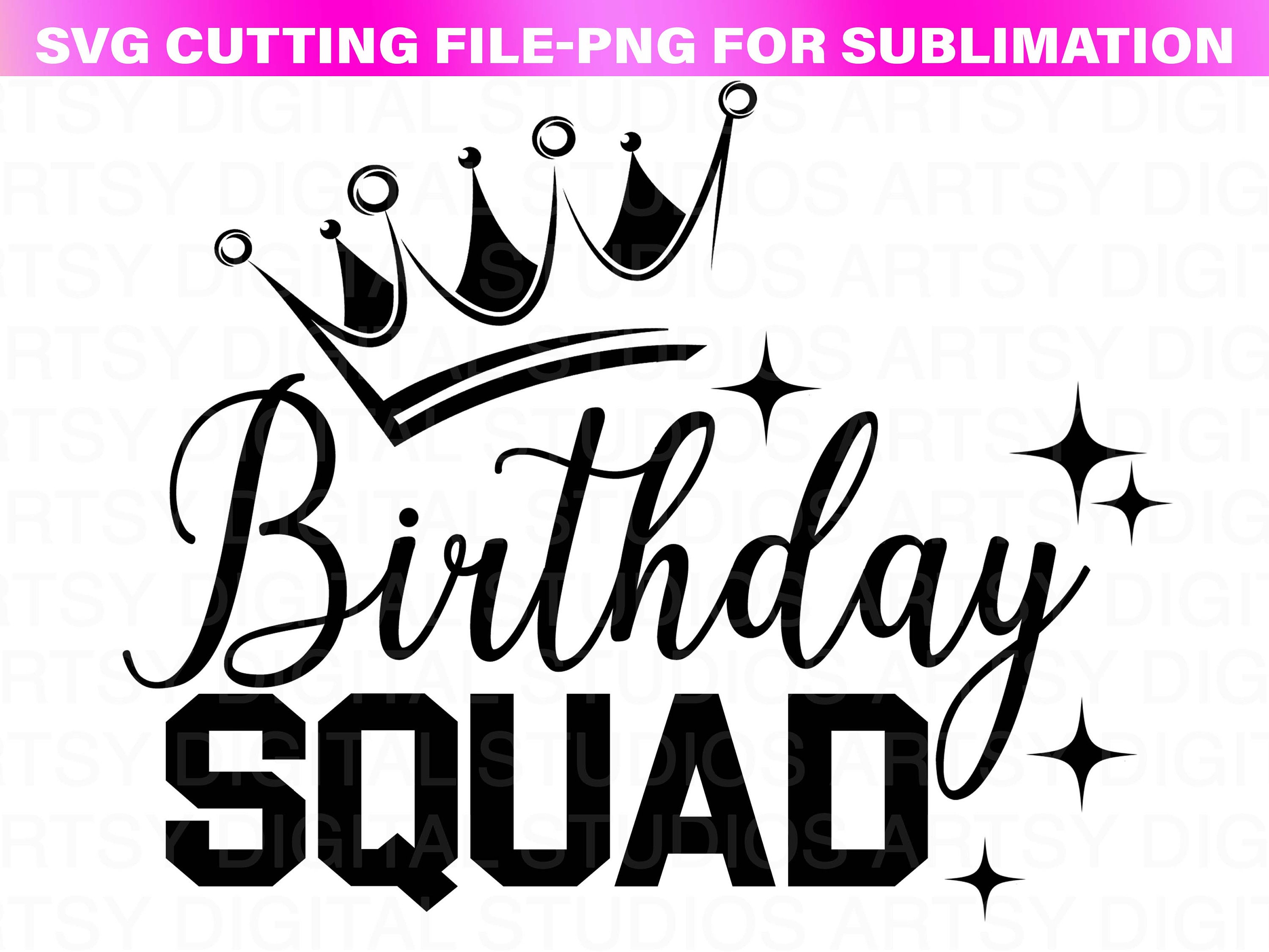 Birthday Squad SVG Birthday Girl Svg Crown Queen Birthday - Etsy
