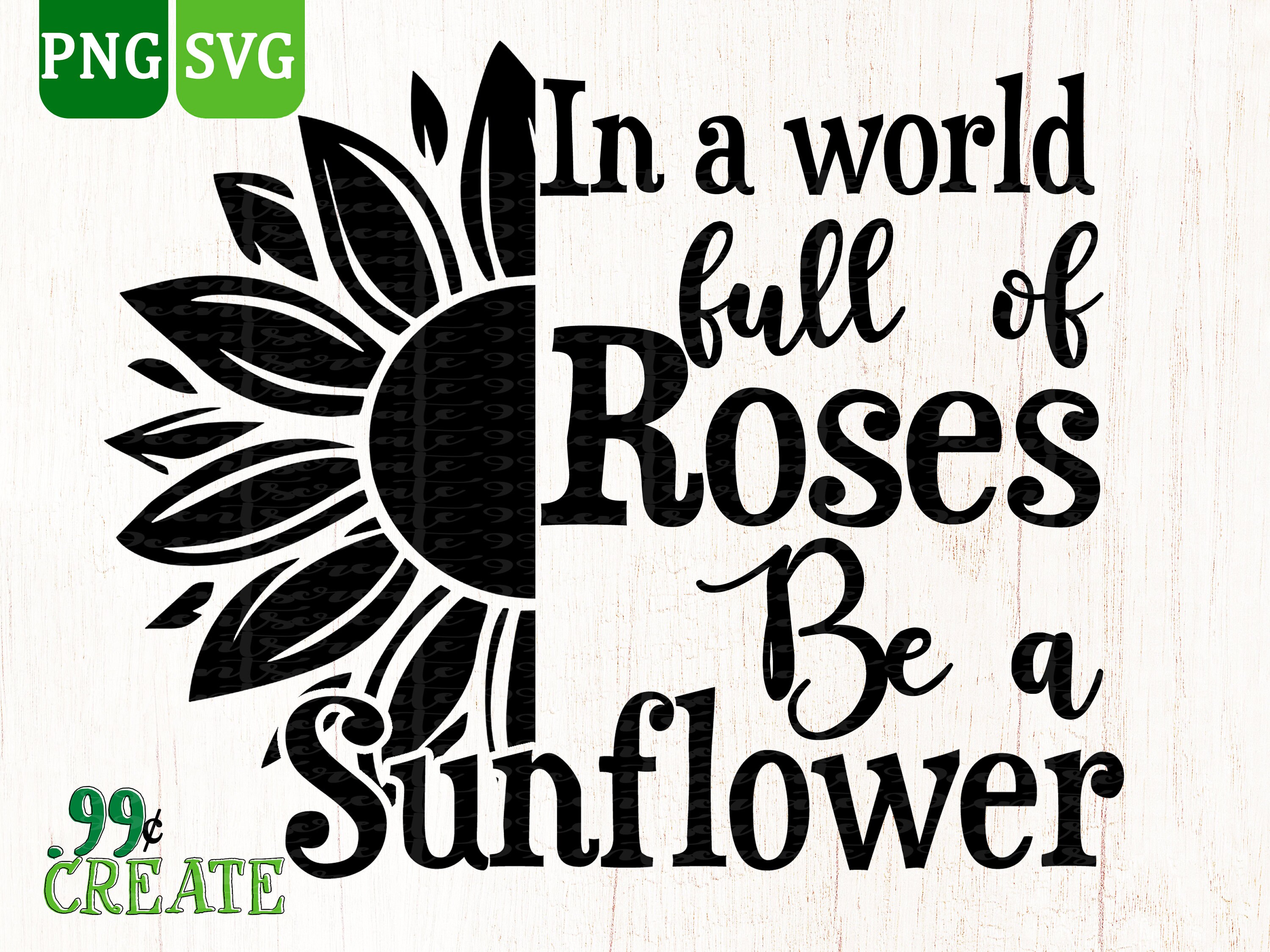 In A World Full Of Roses Be A Sunflower Svg Sunflower Shirts | Etsy