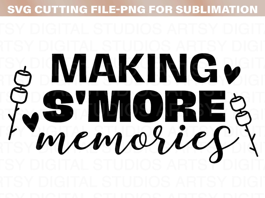 Making Smore Memories SVG, Png,cricut, Silhouette, Cricut Svg, Camping ...