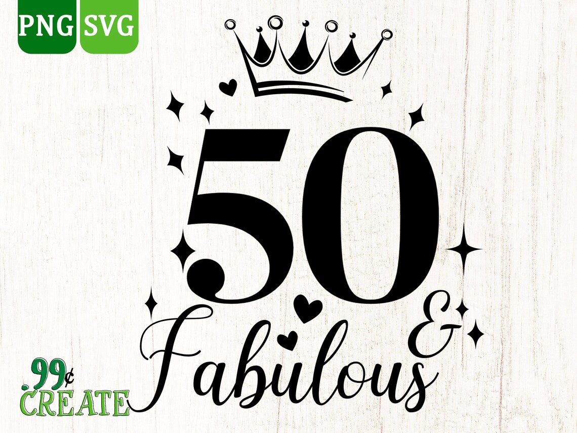 50 & Fabulous SVG 50th Birthday SVG 50 SVG Birthday Svg | Etsy