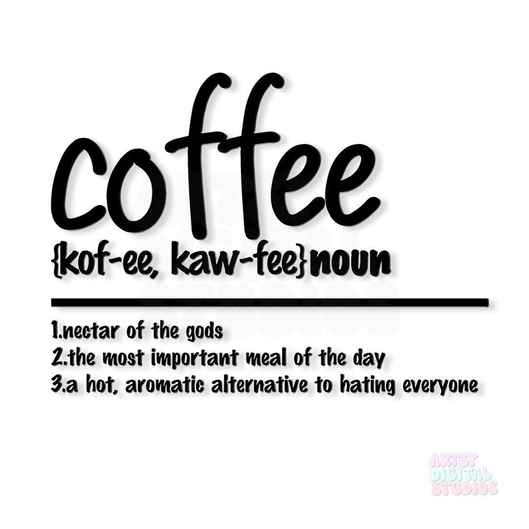 Coffee Definition SVG - Humorous Design - Nectar of Gods - Funny Mug ...