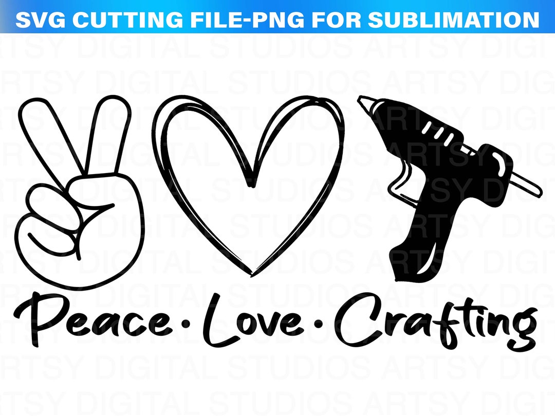 Crafting SVG: Peace Love Crafting, Cricut Cut File (digital Download ...