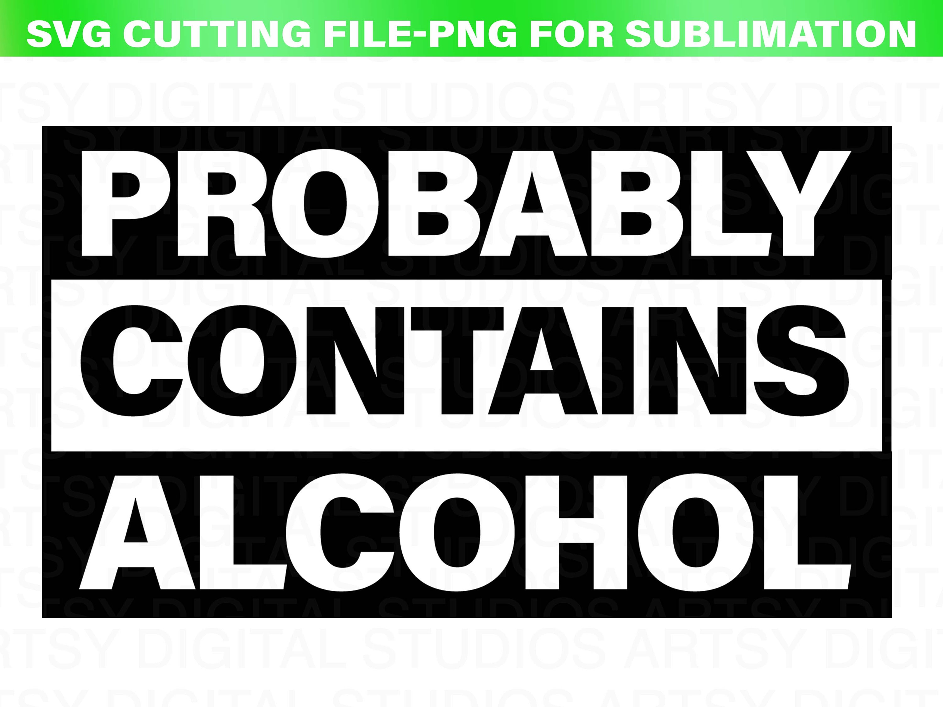 Probably Contains Alcohol SVG File Cricut PNG Silhouette Vinyl Cut File ...