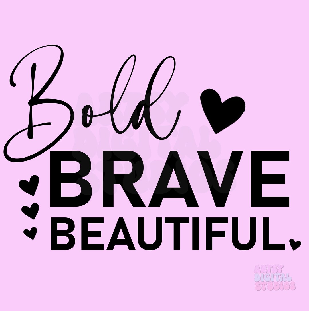 Bold Brave Beautiful Svg Png, Brave Svg, Positive Quotes Svg, Mental ...