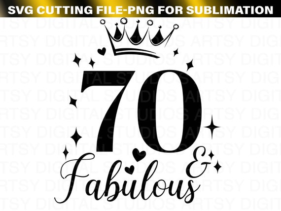 70 And Fabulous Svg 70th Birthday Svg 70 Svg Happy Etsy