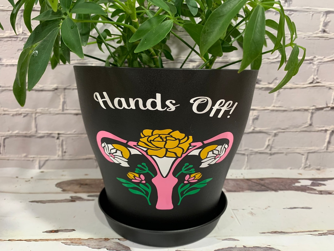 Hands Off- Roe V Wade -uterus Abortion Womens Rights- Black 6” Planter ...