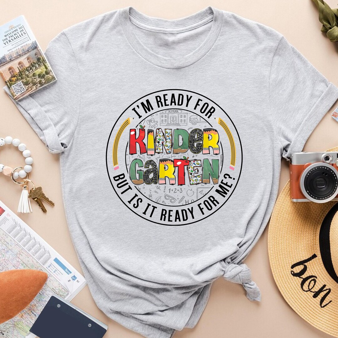 I'm Ready for Kindergarten but is It Ready for Me Shirt, Back to School ...