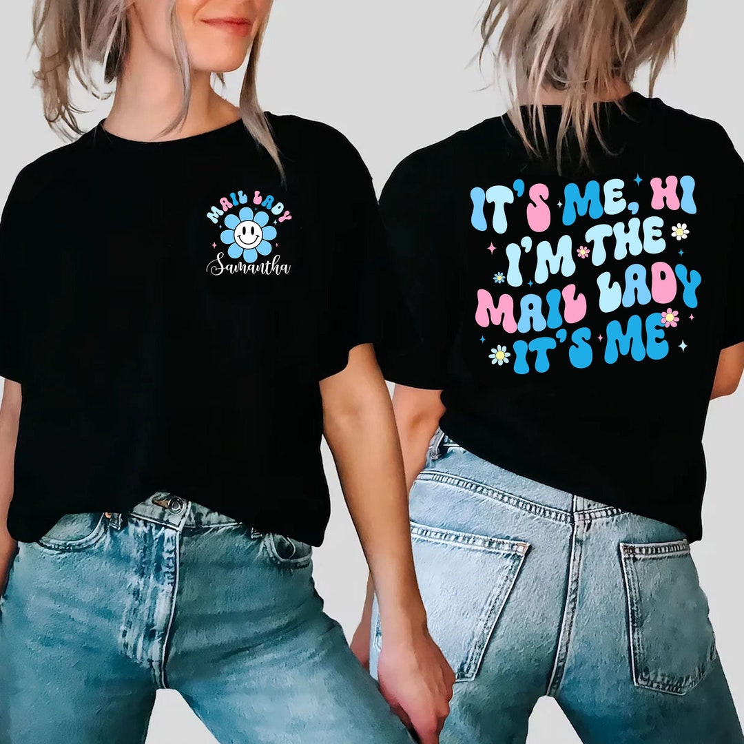 Personalized Mail Lady Shirt, It's Me Hi I'm the Mail Lady Shirt ...