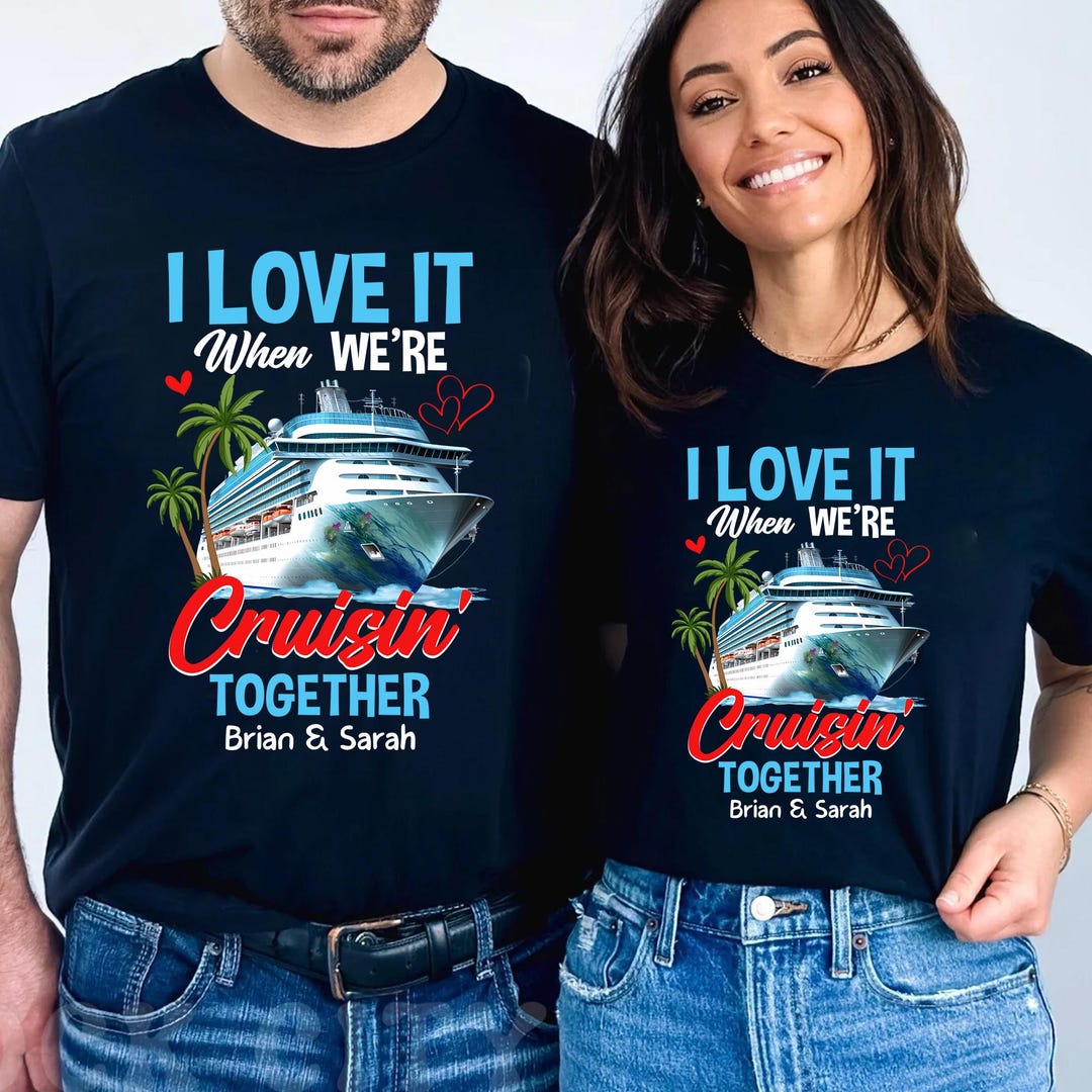 Custom I Love It When We're Cruising Together Shirt, Cruising Together ...
