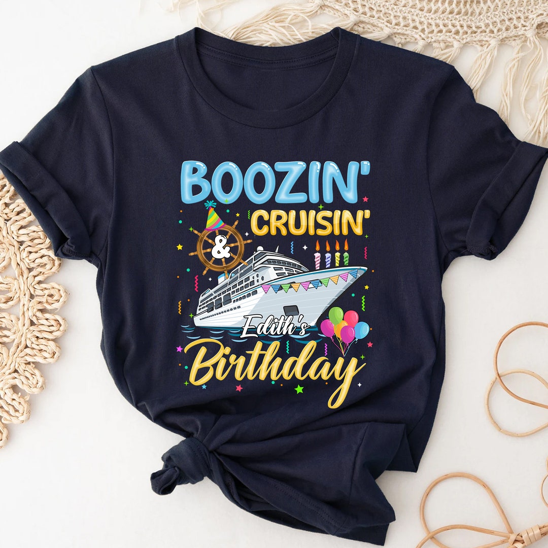 Boozin and Cruisin on My Birthday Shirt, Personalized Birthday Cruise ...