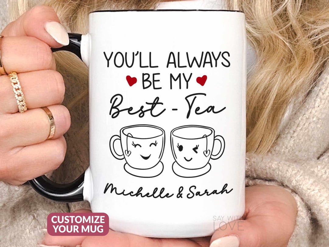 Bestie Mug, You'll Always Be My Bes-tea Bestie Gifts for Her ...
