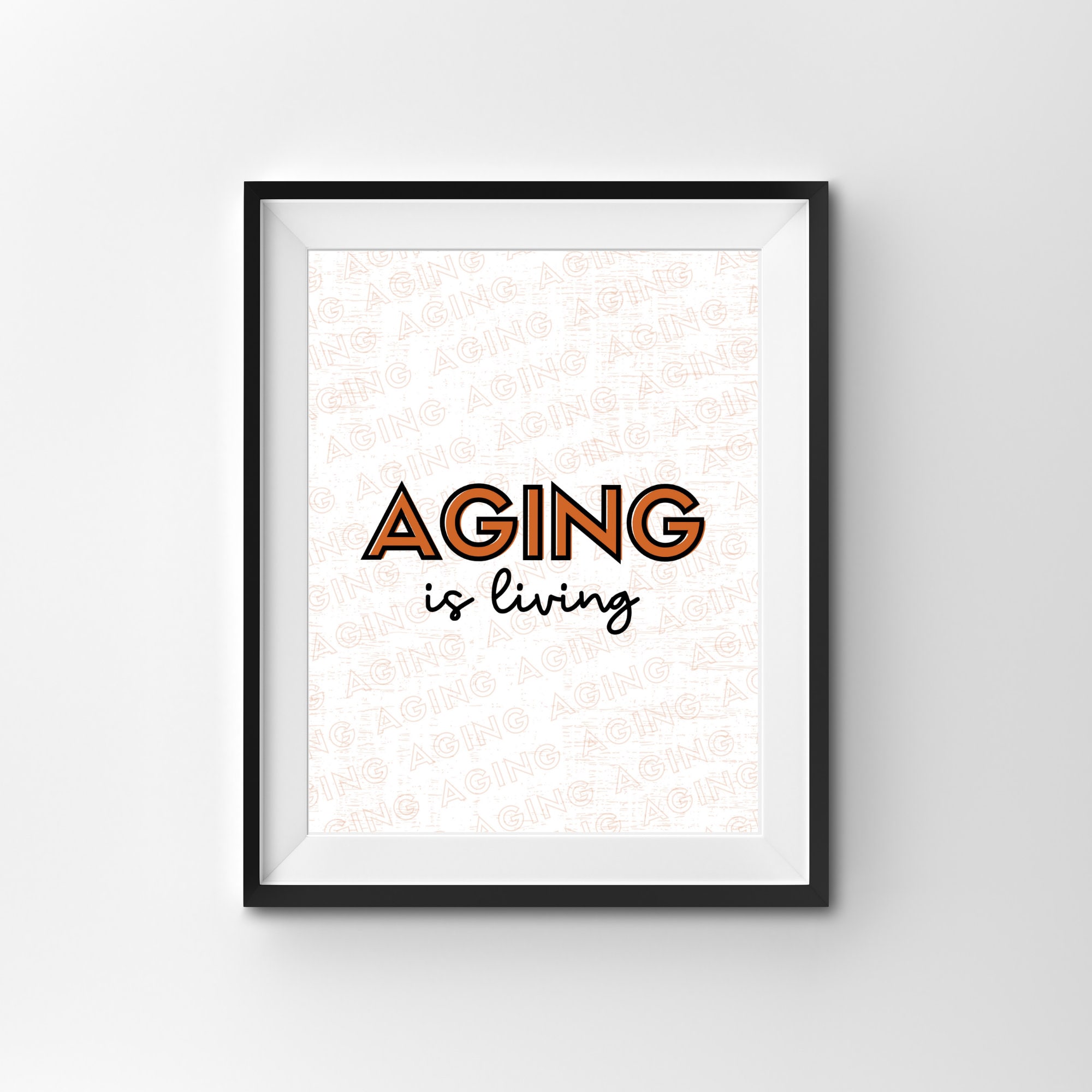 Aging is Living Art Print Collection, Pro-age Sentiments, Office Decor ...