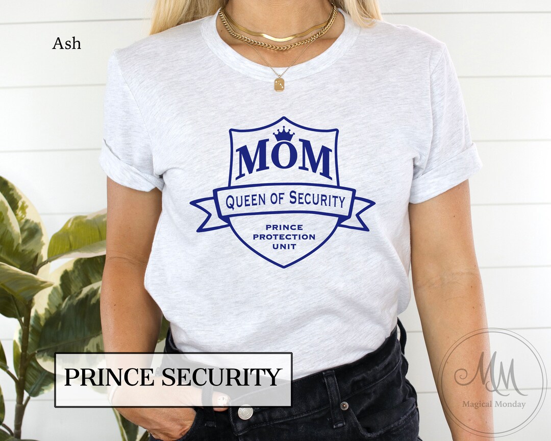 Mom Security Prince Protection Unit Queen of Security Shirt for Mom of ...