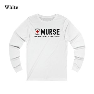 Murse Long Sleeve Shirt Mens Nurse Tshirt, Murse the Man the Myth the ...
