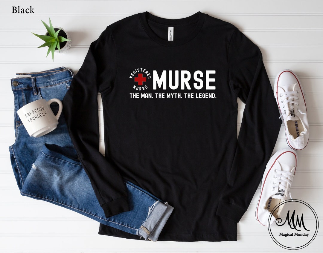 Murse Long Sleeve Shirt Mens Nurse Tshirt, Murse the Man the Myth the ...