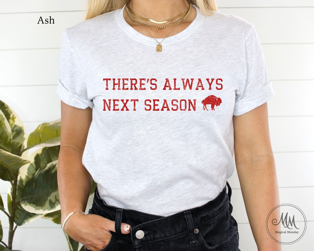 Buffalo Shirt There's Always Next Season Game Day Shirt Mafia Shirt Not Victory Monday Men's ...