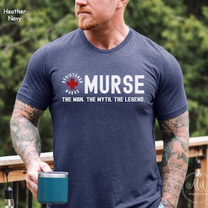 Murse the Man the Myth the Legend, Male Nurse Gifts, RN Shirt, Male ...
