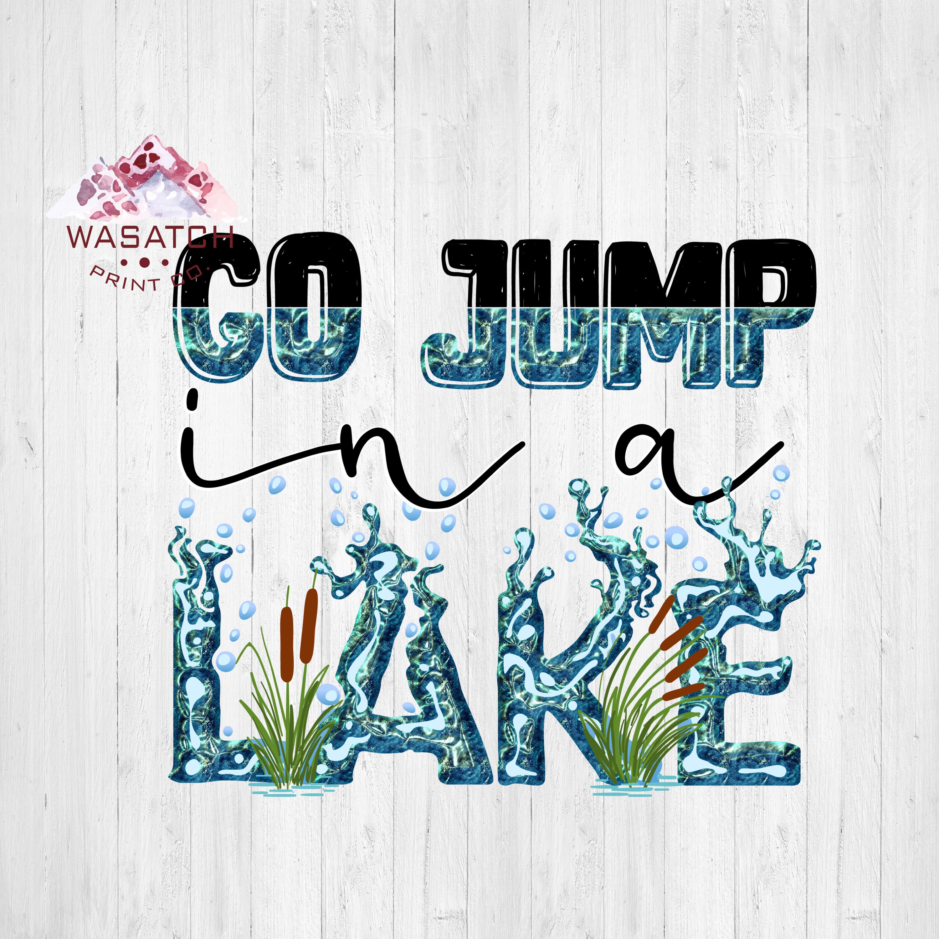 Go jump in a lake sublimation transfer Sublimation transfer | Etsy