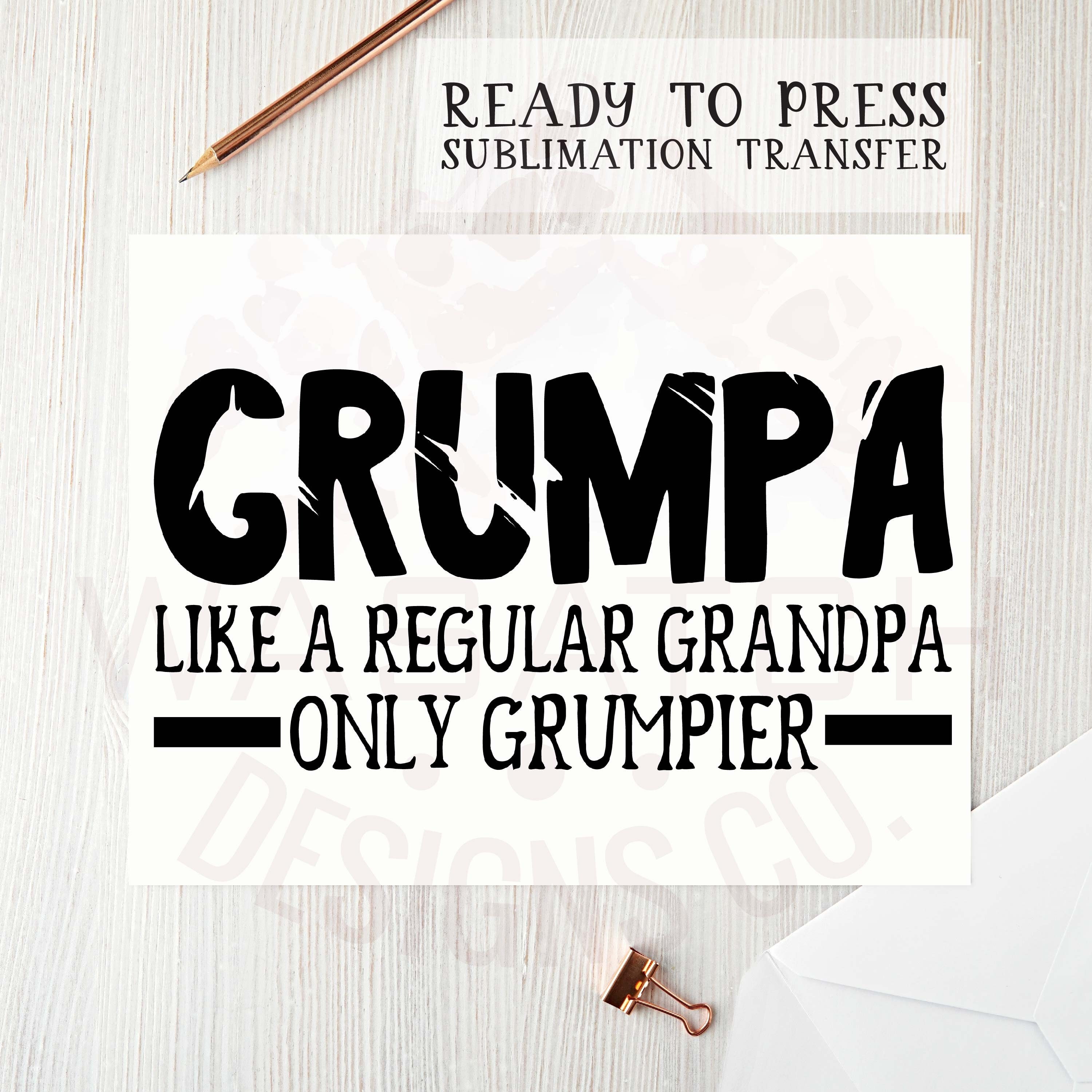 Grumpa Ready to Press Sublimation Transfer Heat Press - Etsy