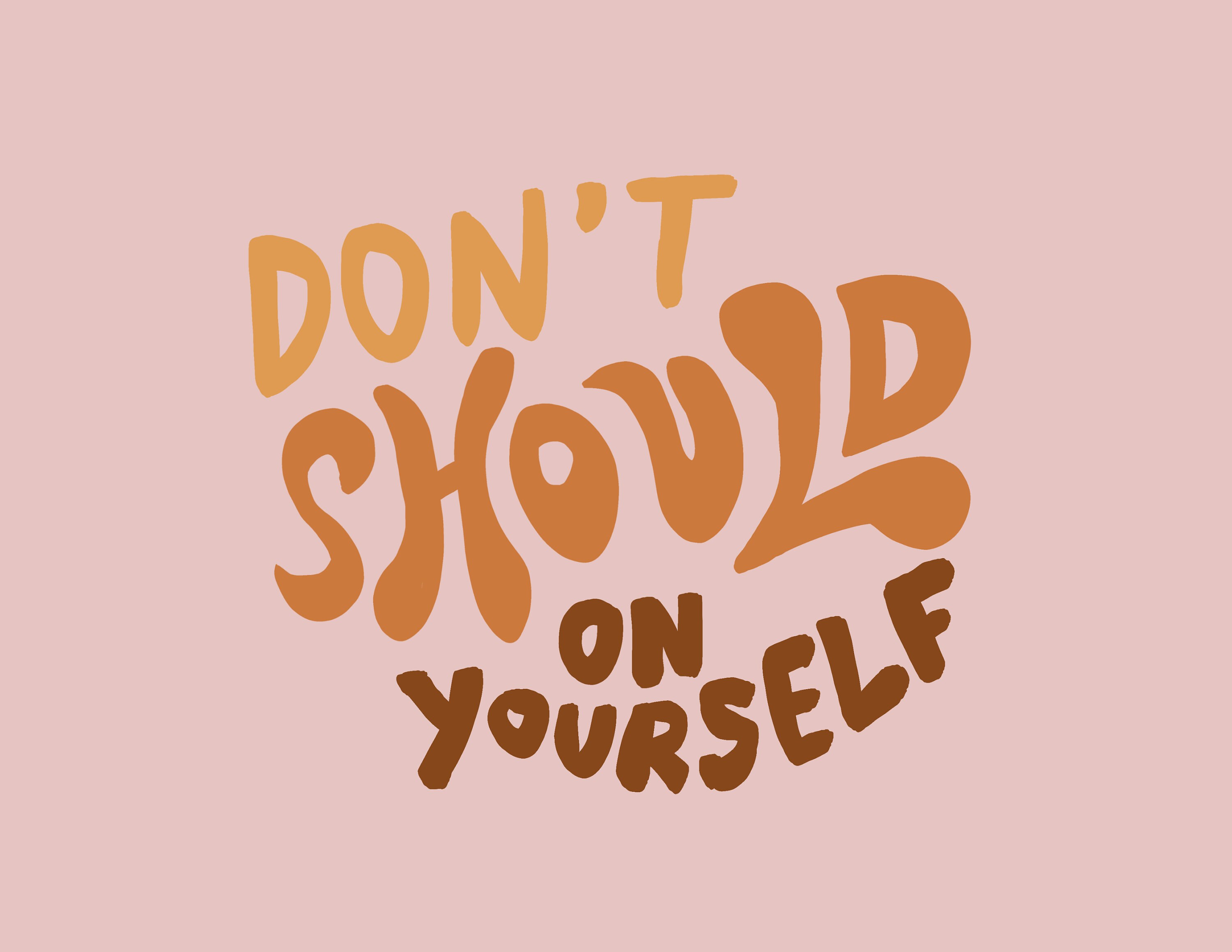 Don’t Should on Yourself Digital Download, Mental Health Wall Art ...