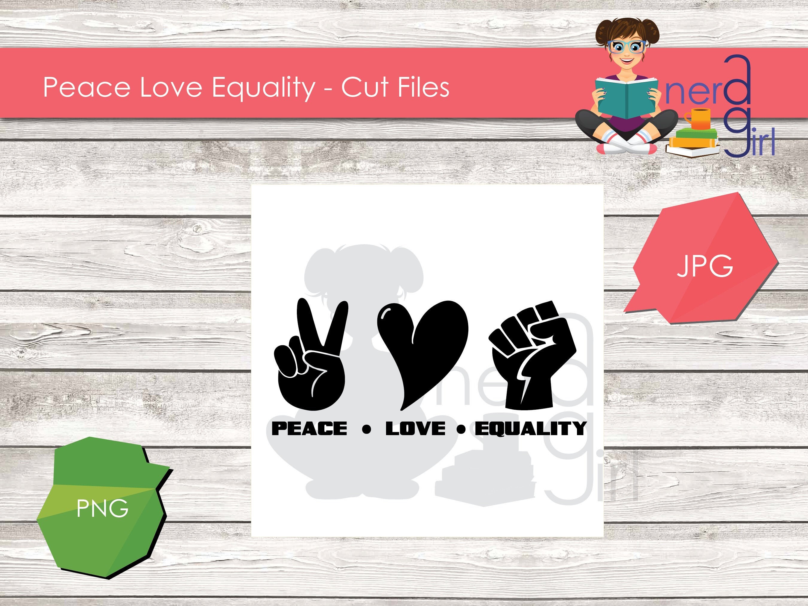 Peace Love Equality SVG Cut Files, Dxf, Png, Jpg, Svg, Cut Files, T ...