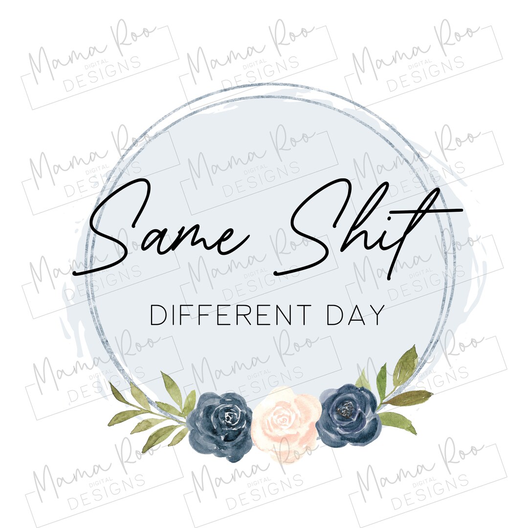 Same Sh*t Different Day Funny Adult Humour Sublimation Design | PNG ...