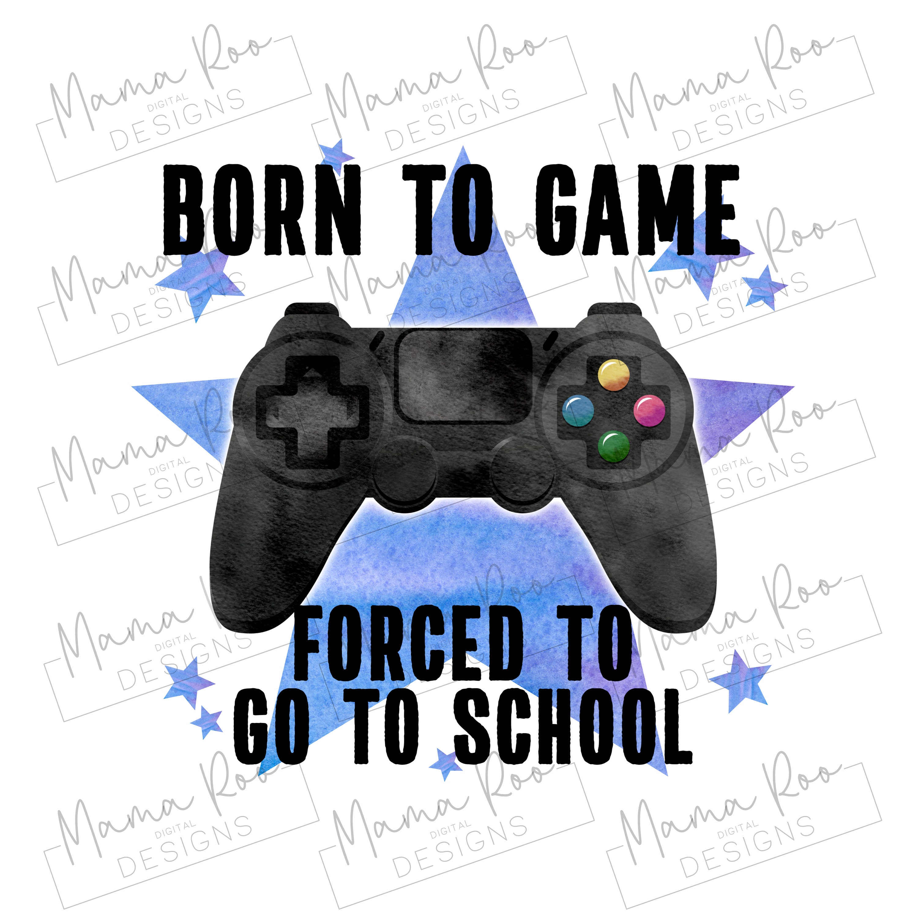 Born to Game Forced to Go to School PNG File Set Bundle | Etsy
