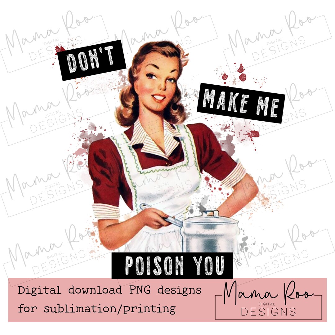 Don't Make Me Poison You Retro Housewife Quote PNG File | Adult Humour ...