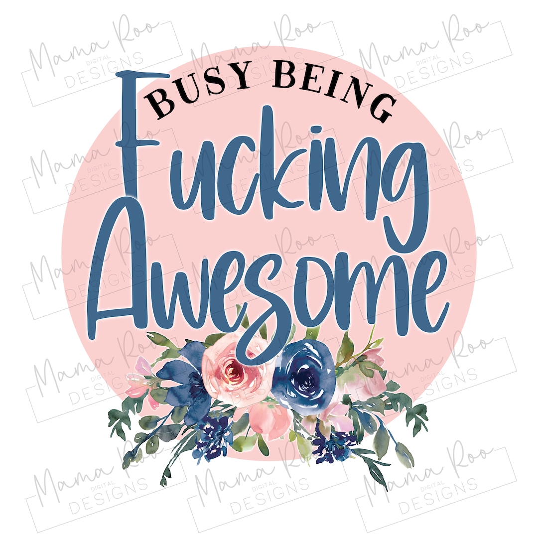 Busy Being Fcking Awesome Funny PNG File Adult Humour - Etsy