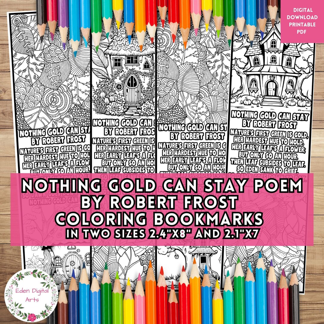 Bookmarks to Color With Nothing Gold Can Stay Poem by Robert Frost ...