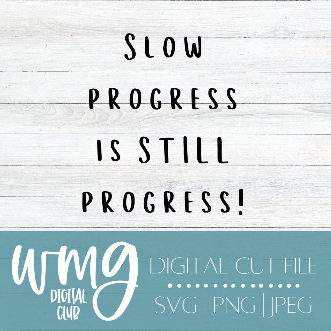Slow Progress is Still Progress SVG Quote Cut File SVG for DIY Projects ...