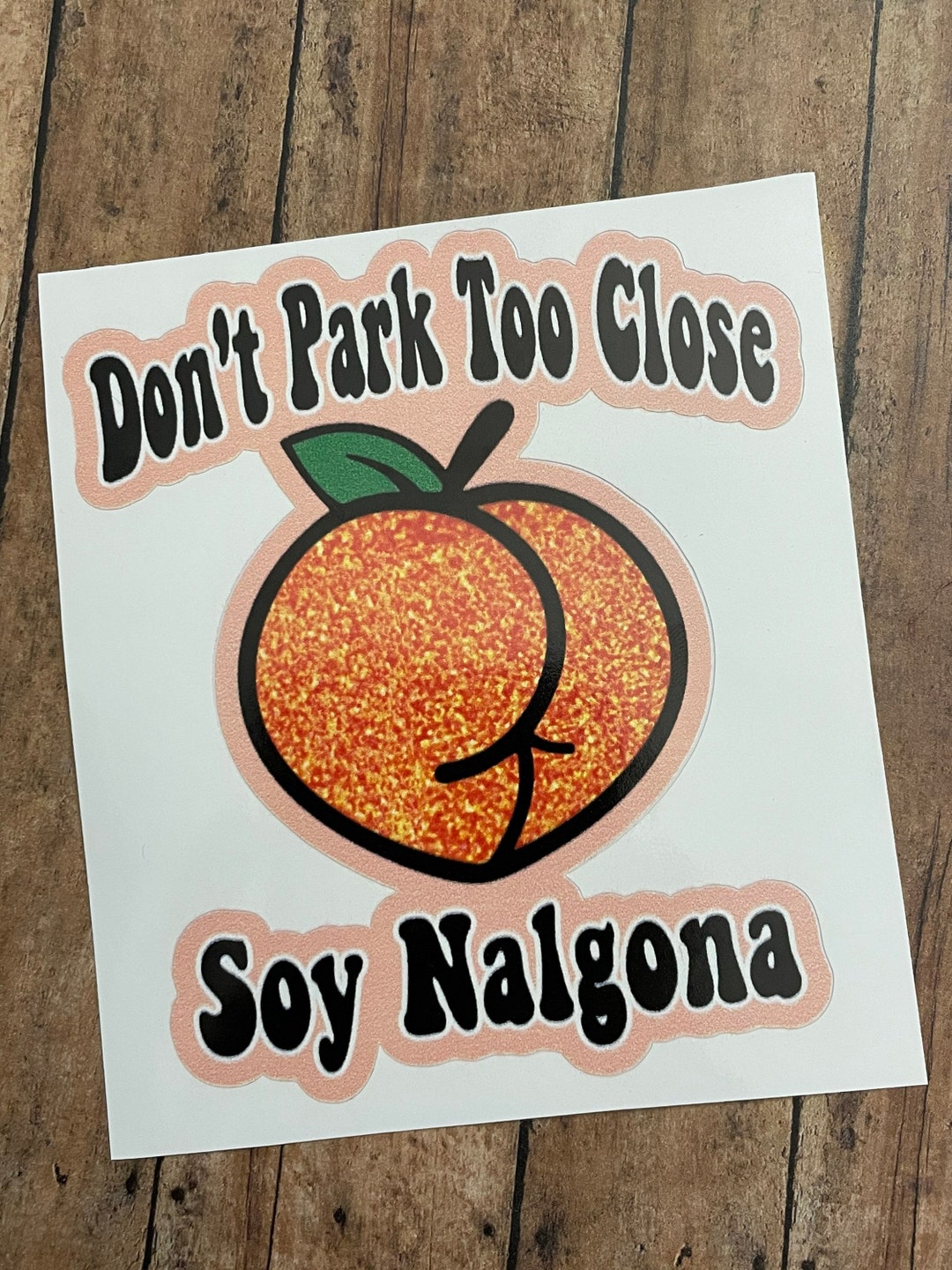 Dont Park Too Close Soy Nalgona Car Decal, Nalgona Decal, Dont Park Too ... Dont Park Too Close Soy Nalgona Car Decal, Nalgona Decal, Dont Park Too ...