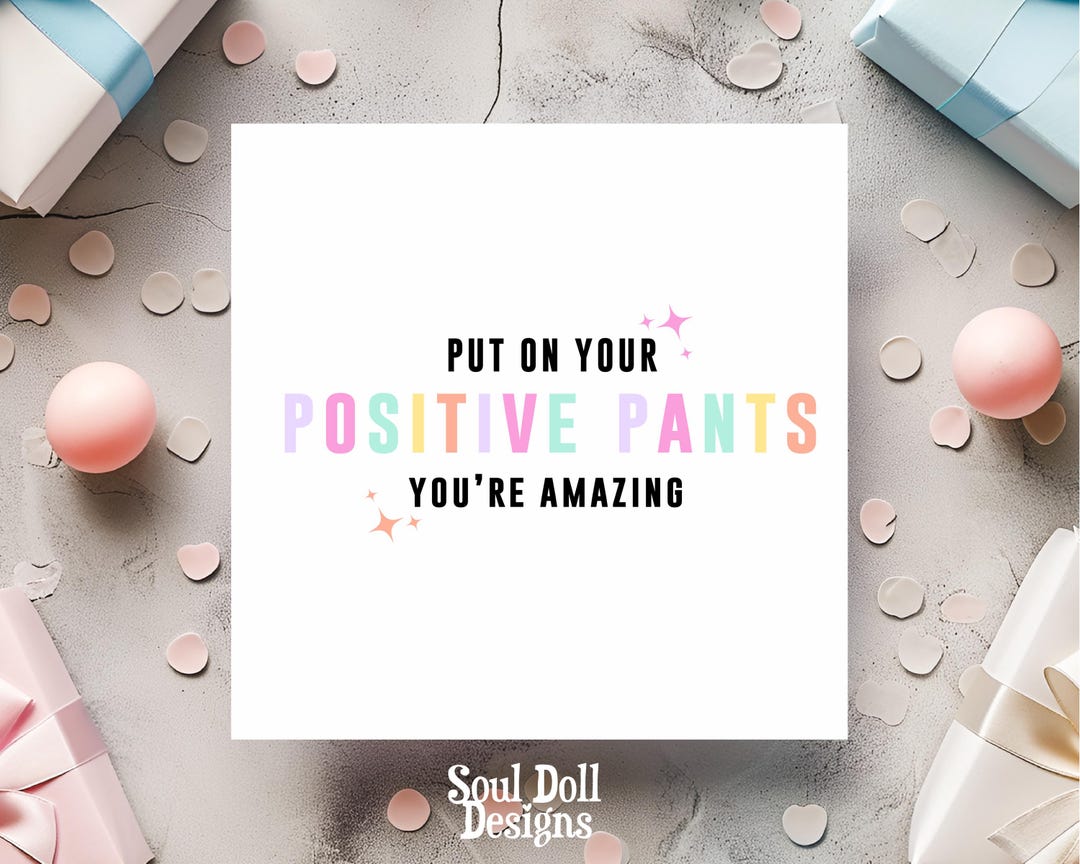 Put on Your Positive Pants You're Amazing, Positivity Card,colourful ...