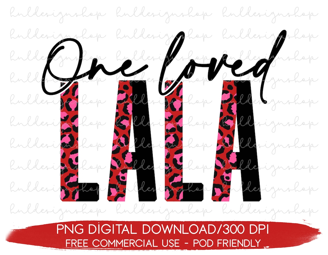 One Loved Lala PNG, Valentine Lala Shirt Sublimation, Best Lala Ever ...