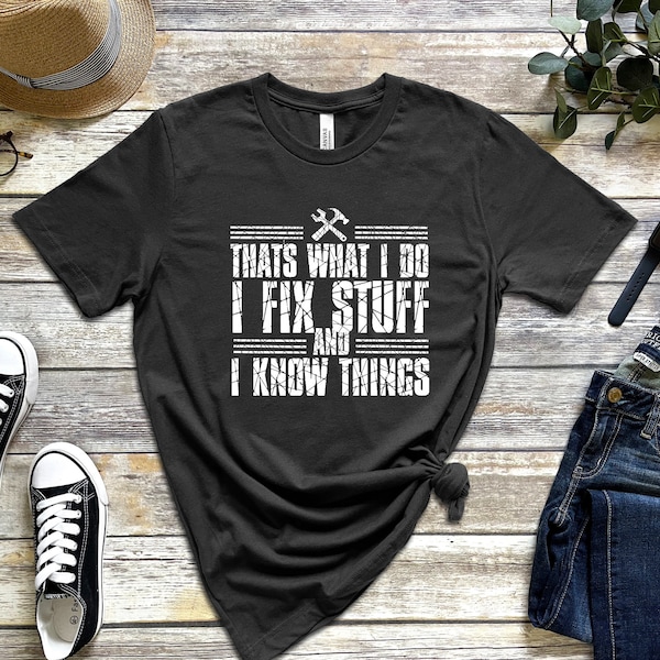 Tshirt Thats What I Do I Fix Stuff and I Know Things - Etsy
